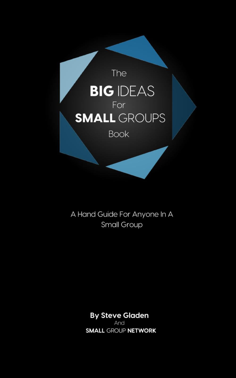 The Big Ideas For Small Groups Book: A Hand Guide For Anyone In A Small ...