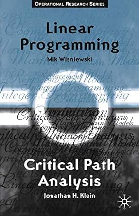 Critical Path Analysis and Linear Programming: 2 (Texts in Operational ...
