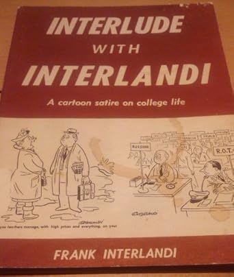 Interlude with Interlandi;: A cartoon satire on college life ...