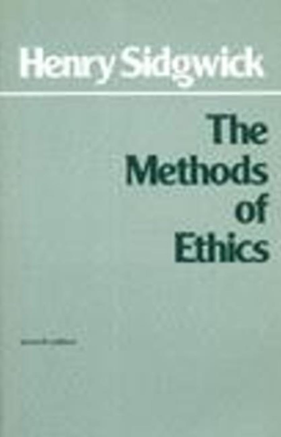 The Methods of Ethics, 7th Edition: Henry Sidgwick, John Rawls ...
