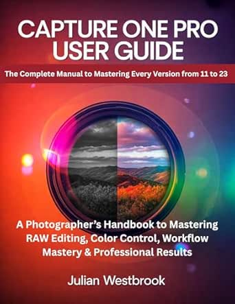Capture One Pro User Guide : The Complete Manual to Mastering Every ...