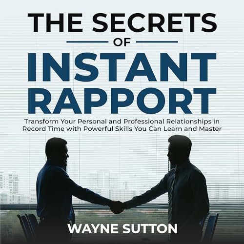 Amazon.com: The Secrets of Instant Rapport: Transform Your Personal and ...