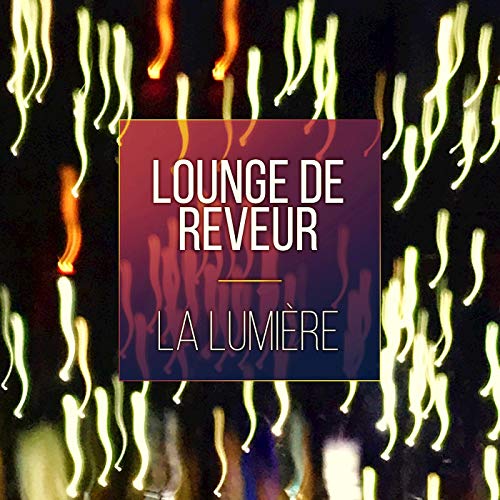 Play La Lumière by Lounge De Reveur on Amazon Music