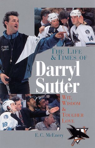 Amazon.com: The Life and Times of Darryl Sutter: Wit, Wisdom, and ...