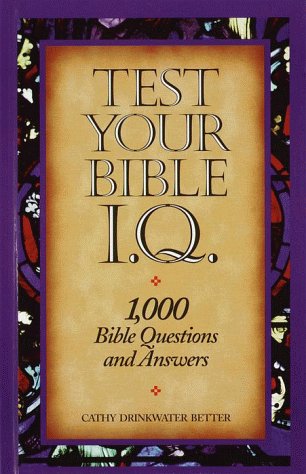 Test Your Bible IQ: Better, Cathy Drinkwater: 9780517160978: Amazon.com ...