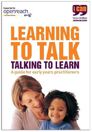 Learning to Talk: Talking to Learn: A Guide for Early Years ...