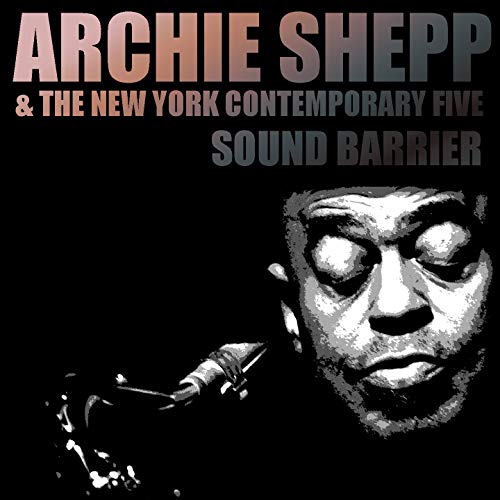 Archie Shepp & The New York Contemporary Five: Sound Barrier by Archie ...