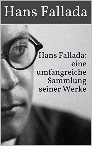 Hans Fallada: eine umfangreiche Sammlung seiner Werke (German Edition ...