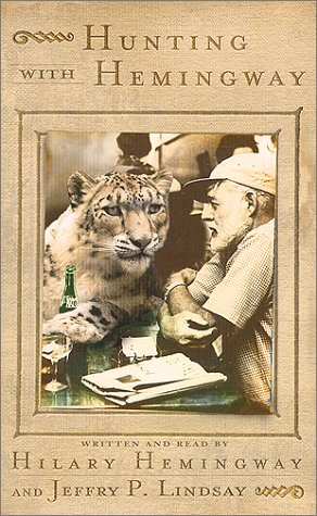 Hunting With Hemingway: Hemingway, Hilary, Lindsay, Jeffrey P ...