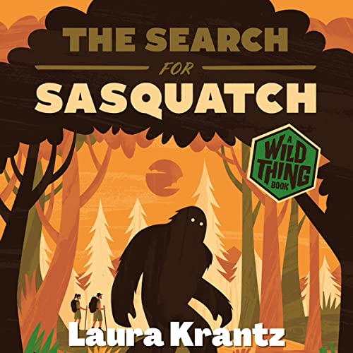 Amazon.com: The Search for Sasquatch: A Wild Thing Book (Audible Audio Edition): Laura Krantz ...