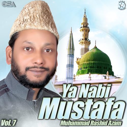 Play Ya Nabi Mustafa, Vol. 7 by Muhammad Rashid Azam on Amazon Music