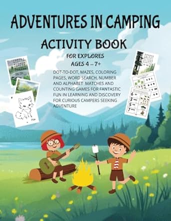 ADVENTURES IN CAMPING ACTIVITY BOOK FOR KIDS 4 TO 7+: DOT-TO-DOT, MAZES ...