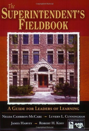 The Superintendent′s Fieldbook: A Guide for Leaders of Learning ...
