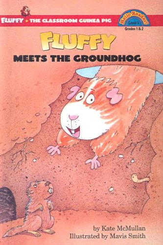 Fluffy Meets the Groundhog (Fluffy the Classroom Guinea Pig): Kate ...