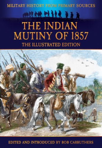 The Indian Mutiny of 1857 (Military History from Primary Sources) eBook ...