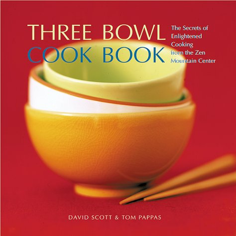 Three Bowl Cookbook: The Secrets of Enlightened Cooking from the Zen ...