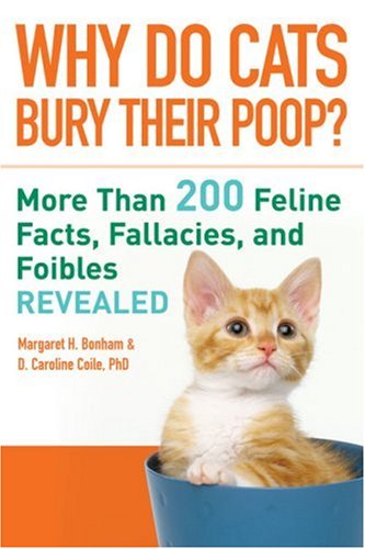 Why Do Cats Bury Their Poop?: More Than 200 Feline Facts, Fallacies ...