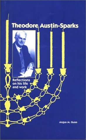 Theodore Austin Sparks: Reflections on His... by Gunn, Angus M.