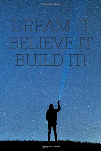 "Dream it. Believe it. Build it!": Motivational Notebook Journal ...