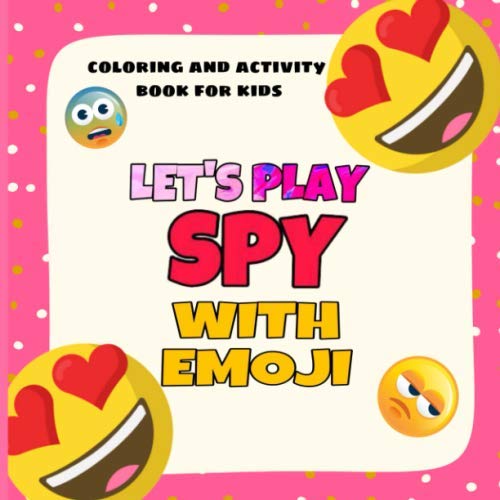 let's play spy with emoji coloring and activity book for kids: i spy ...