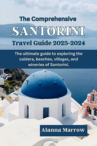 Amazon | The comprehensive Santorini Travel Guide 2023-2024: The ultimate guide to exploring the ...