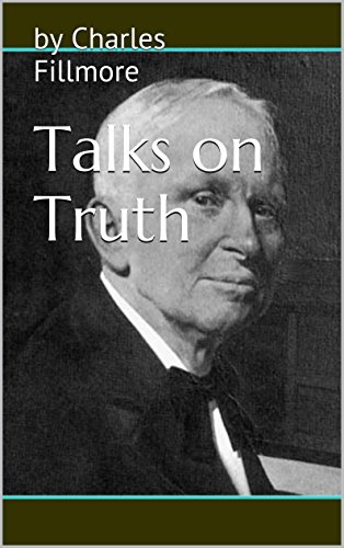 Amazon | Talks on Truth: by Charles Fillmore (English Edition) [Kindle ...