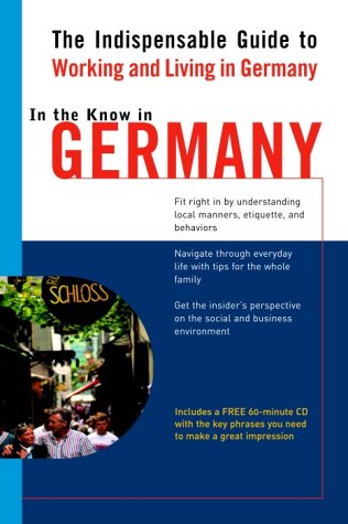 In the Know in Germany: The Indispensable Guide to Working and Living ...