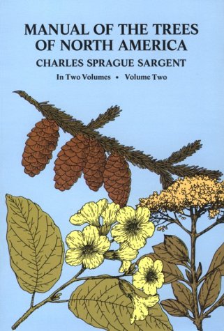 Manual of the Trees of North America: v. 2 : Sargent, Charles Sprague ...