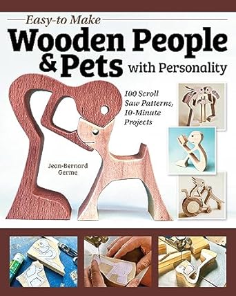 Easy-To-Make Wooden People & Pets with Personality: 100 Scroll Saw Patterns, 10-Minute Projects ...