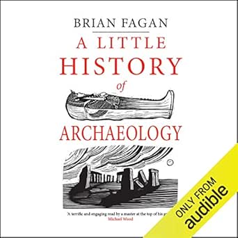 A Little History of Archaeology (Edição em áudio): Brian Fagan, Kevin ...