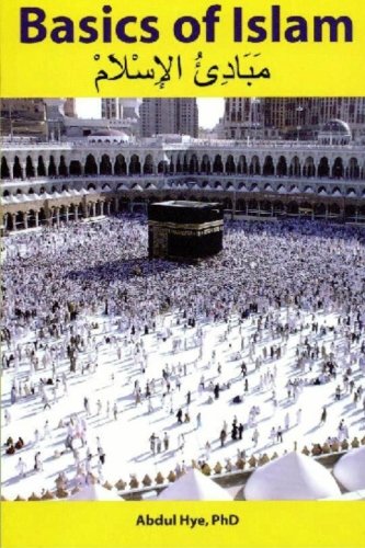 Basics of Islam: Hye, Dr. Abdul: 9781477467428: Amazon.com: Books