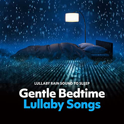 Gentle Bedtime Lullaby Songs von Lullaby Rain Sound to Sleep bei Amazon ...