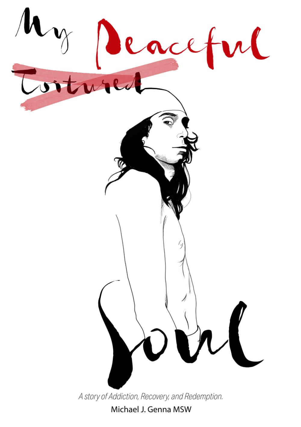 My Peaceful Soul: A true story of Addiction, Recovery, & Redemption ...