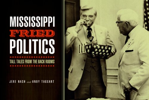 Mississippi Fried Politics: Tall Tales from the Back Rooms: Jere Nash ...