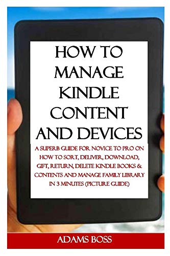 HOW TO MANAGE KINDLE CONTENT AND DEVICES: A Superb Guide For Novice To ...
