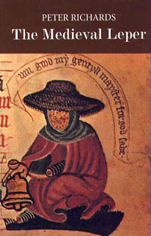 The Medieval Leper and his Northern Heirs: Richards, Peter ...