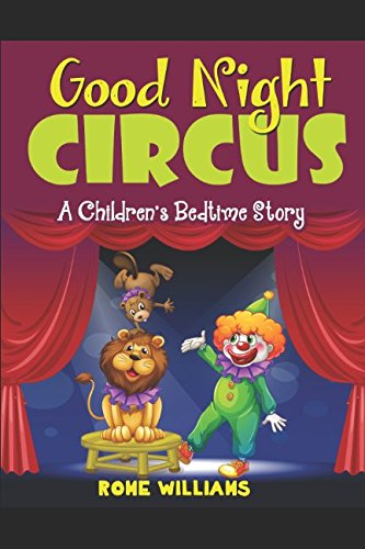 Good Night Circus: A Children's Bedtime Story: Williams, Rome ...
