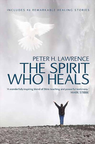 The Spirit Who Heals: Includes 46 Remarkable Healing Stories: Lawrence ...