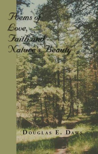 Poems of Love, Faith and Nature's Beauty: Daws, Douglas E ...