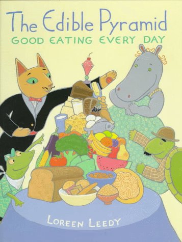 The Edible Pyramid: Good Eating Everyday: Leedy, Loreen: 9780823411269 ...