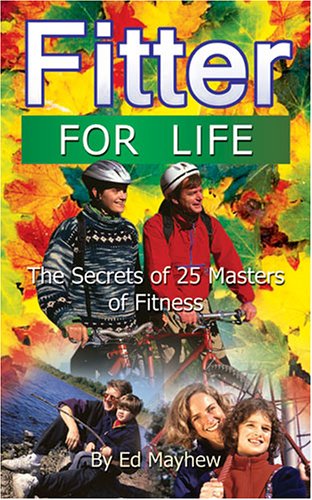 Fitter For Life: Ed Mayhew: 9781594537127: Amazon.com: Books