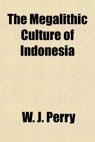 The Megalithic Culture of Indonesia : Perry, W. J.: Amazon.es: Libros