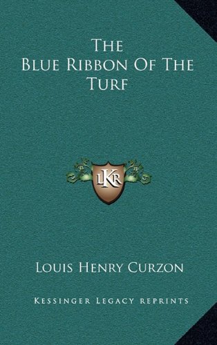 The Blue Ribbon Of The Turf: Curzon, Louis Henry: 9781163489833: Amazon ...