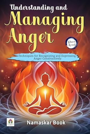 Understanding and Managing Anger: Techniques for Recognizing and ...