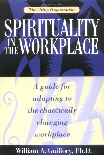 The Living Organization: Spirituality in the Workplace: William A ...
