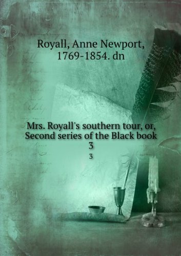 Mrs. Royall's southern tour, or, Second series of the Black book ...