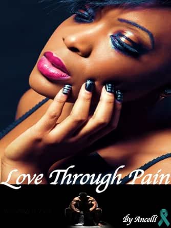 Amazon.com: Love Through Pain eBook : Ancelli: Kindle Store