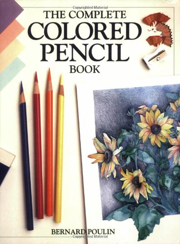 The Complete Colored Pencil Book: Poulin, Bernard: 9781581802986 ...
