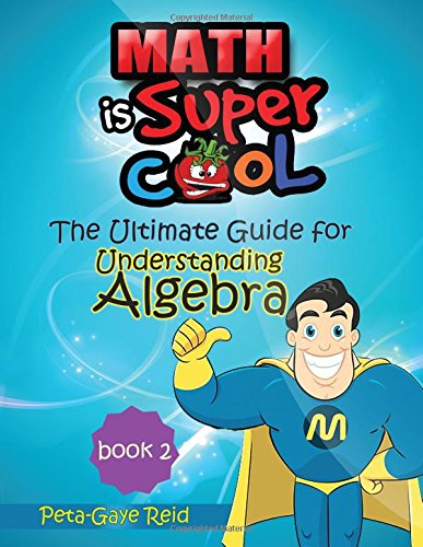 The Ultimate Guide for Understanding Algebra Book 2: Reid, Peta-Gaye ...