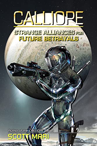 Amazon.com: Strange Alliances for Future Betrayals (Calliope Book 5) eBook : Mari, Scott: Kindle ...